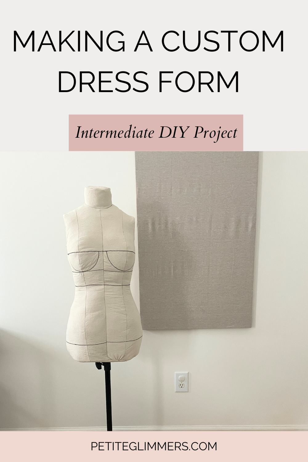 How to Make a Custom Dress Form for Under $100 – Petite Glimmers